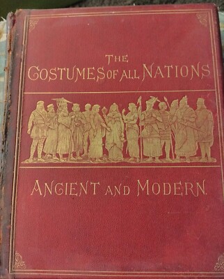 Color book 1882 The Costumes of all Nations Ancient & Modern ...