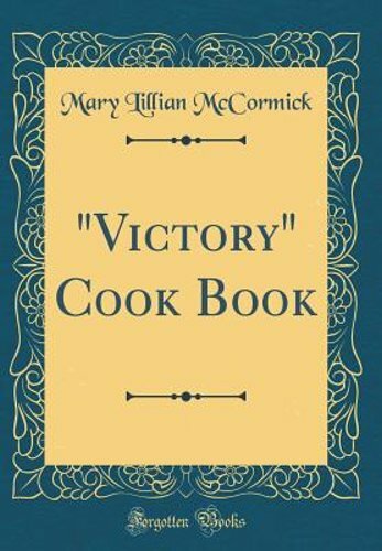 "victory" Cook Book (Classic Reprint) by Mary Lillian McCormick: New ...