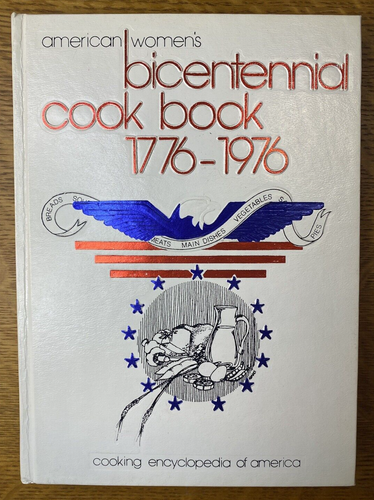 American Women's Bicentennial Cook Book 1776-1976 Cooking Encyclopedia ...
