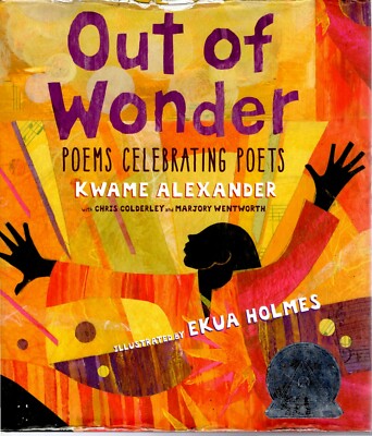 Out of Wonder: Poems Celebrating Poets by Kwame Alexander | eBay