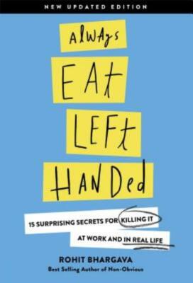 Always Eat Left Handed: 15 Surprising Secrets For Killing It At Work ...