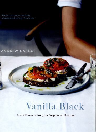 Vanilla Black : Fresh Flavours for Your Vegetarian Kitchen by Andrew ...