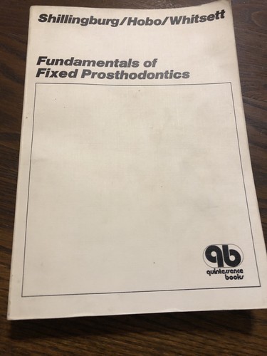 Fundamentals of Fixed Prosthodontics by Herbert T. Shillingburg | eBay