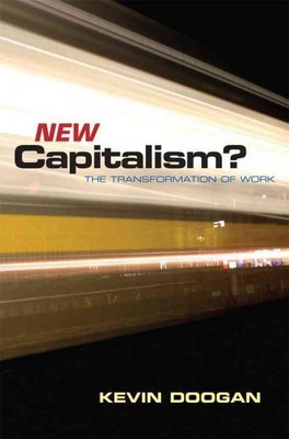 New Capitalism? : The Transformation of Work, Hardcover by Doogan ...