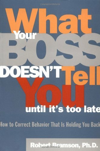 What Your Boss Doesn't Tell You Until It's Too L... by Bramson, Robert ...