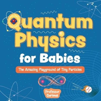 Curious Quantum Physics for Babies (Paperback) (UK IMPORT) | eBay