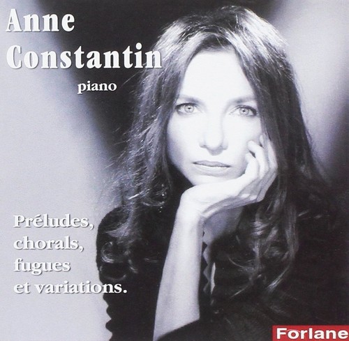 Anne Constantin Preludes, Chorals, Fugues Et Variations (CD ...