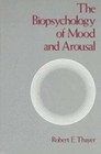 The Biopsychology of Mood and Arousal by Robert E Thayer: Used ...