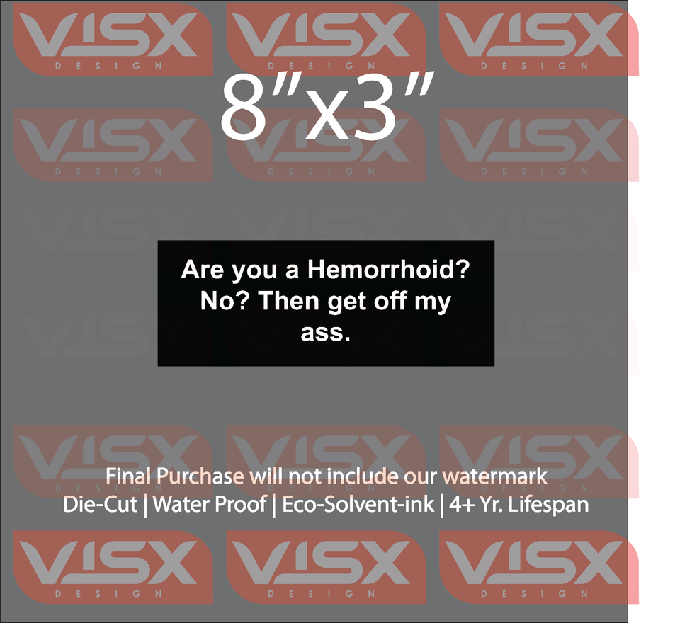Are you a Hemorrhoid? get off my ass Bumper Sticker Decal tailgater ...