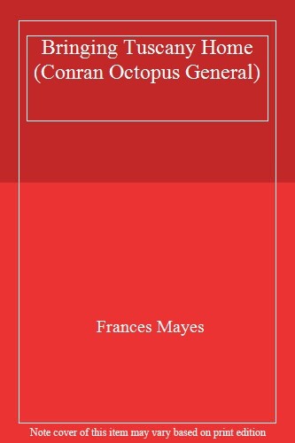Bringing Tuscany Home (Conran Octopus General) By Frances Mayes ...