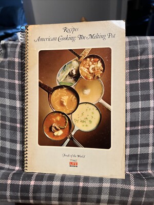 AMERICAN COOKING THE MELTING POT RECIPE BOOK Time-Life FOODS OF THE ...