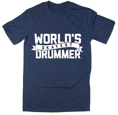 World's Okayest Drummer - Funny Drumming T-shirt | eBay UK