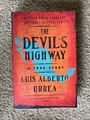 The Devil's Highway : A True Story by Louis Alberto Urrea (2005 ...