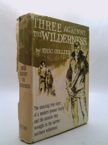 Three Against the Wilderness by Collier, Eric | eBay