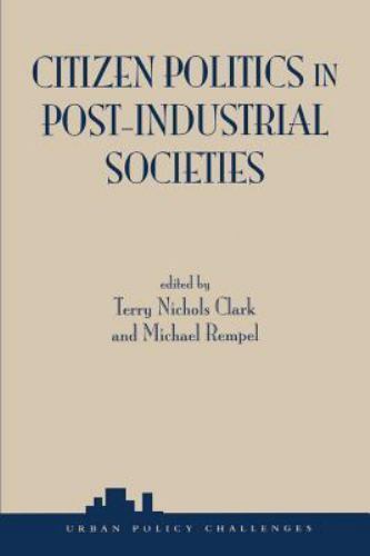 Citizen Politics in Post-Industrial Societies by Terry Nichols Clark ...