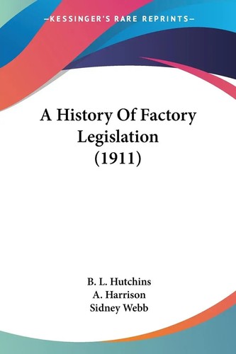 A History Of Factory Legislation (1911) B. L. Hutchins (u. a ...