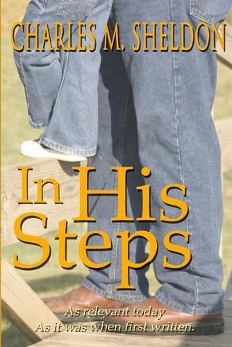 In His Steps by Charles Monroe Sheldon Paperback Book 9780557008124 | eBay