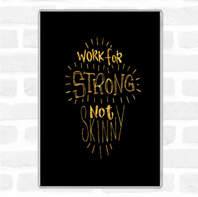 Black Gold Strong Not Skinny Quote Jumbo Fridge Magnet | eBay UK
