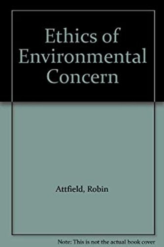 Ethics of Environmental Concern by Robin Attfield (Hardcover, 1983) for ...