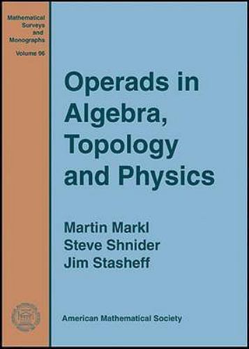 Mathematical Surveys and Monographs: Operads in Algebra, Topology and ...