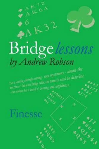 Bridge Lessons: Finesse by Robson, MR Andrew 9780955294228| eBay