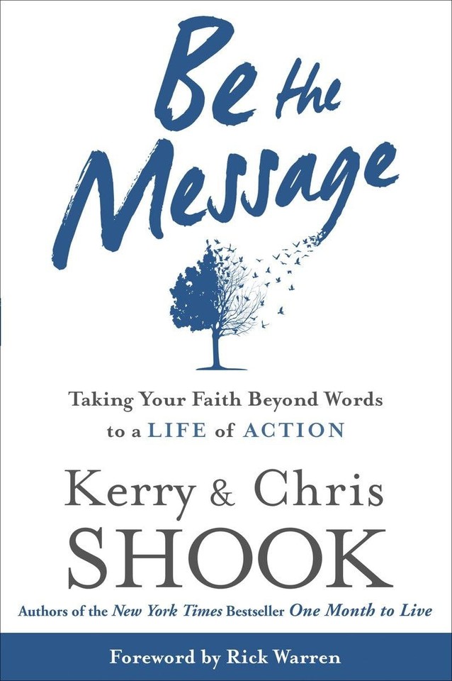 Be the Message: Taking Your Faith Beyond Words to a Life of Action ...