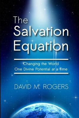 The Salvation Equation: Changing the World One Divine Potential at a ...