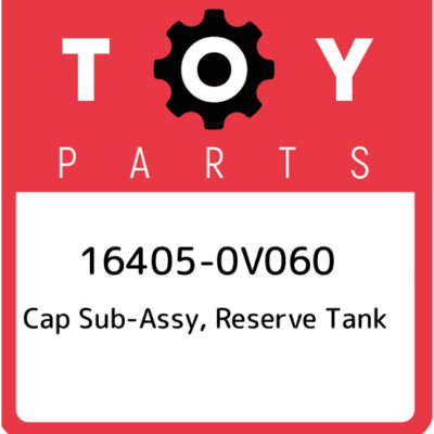16405-0V060 Toyota Cap sub-assy, reserve tank 164050V060, New Genuine ...