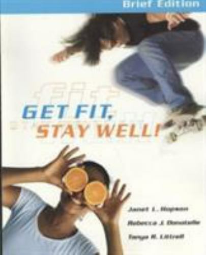 Get Fit, Stay Well by Rebecca J. Donatelle, Janet L. Hopson and Tanya ...
