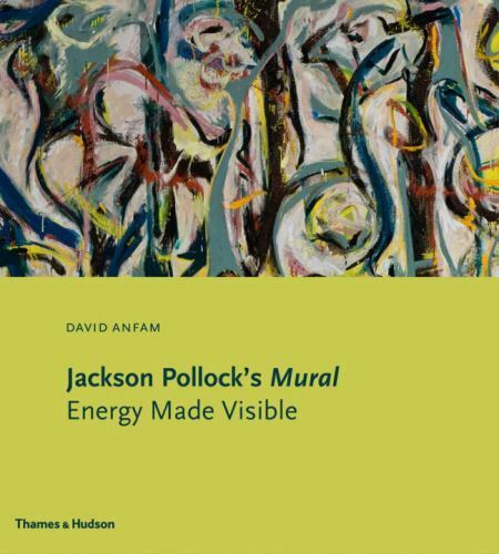 Jackson Pollock's Mural : Energy Made Visible, Hardcover by Anfam ...
