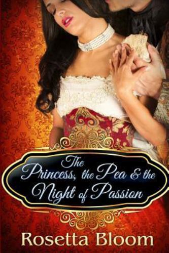 Princess, the Pea, and the Night of Passion by Rosetta Bloom (2015 ...