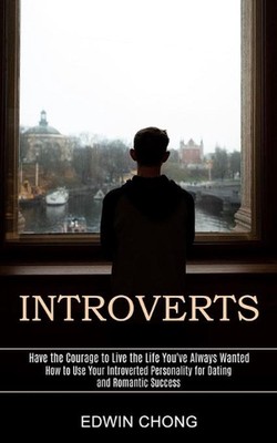 Introverts: How to Use Your Introverted Personality for Dating and ...