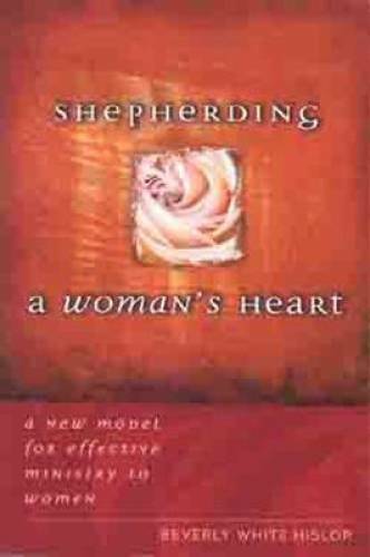 Shepherding A Woman's Heart: A New Model for Effective Ministry to ...
