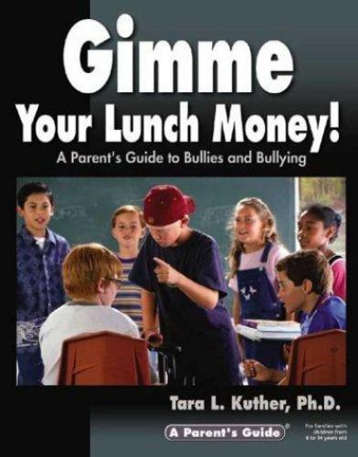 Parent's Guide Ser.: Gimme Your Lunch Money! : The Complete Guide to ...