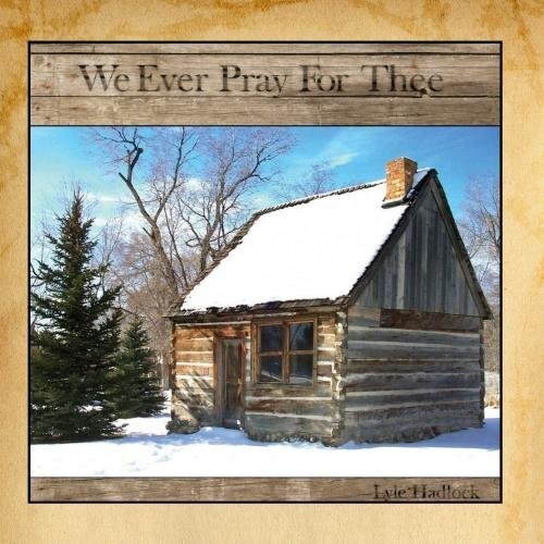 Lyle Hadlock : We Ever Pray for Thee Christian (CD) *NEW | eBay