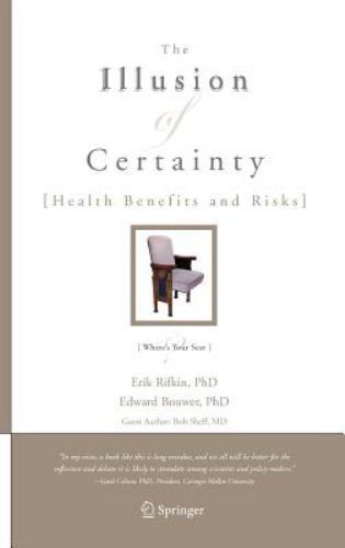 Illusion of Certainty : Health Benefits and Risks by Edward Bouwer and ...