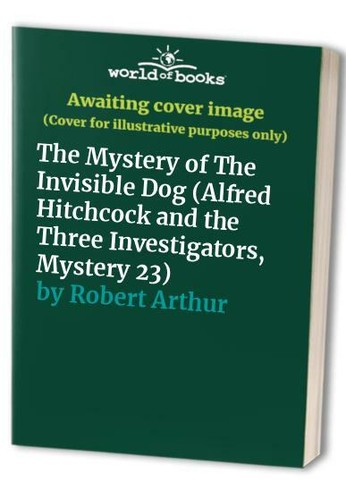The Mystery of The Invisible Dog (Alfred Hitchcock a by Robert Arthur ...