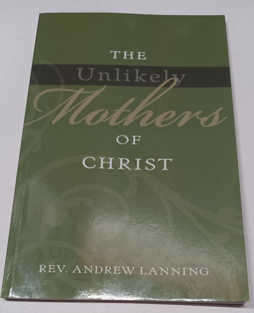 The Unlikely Mothers of Christ by Rev. Andrew Lanning (2012) | eBay