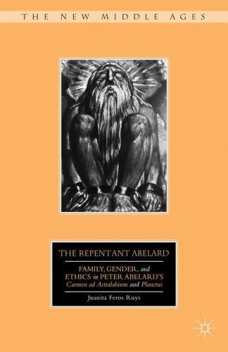 The New Middle Ages Ser.: Repentant Abelard : Family, Gender, and ...