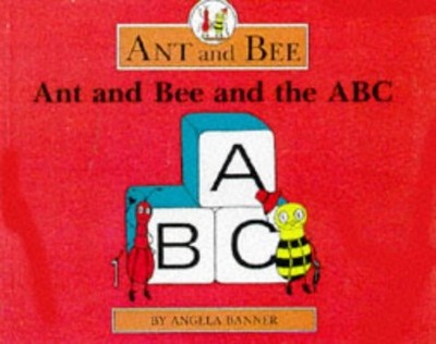 ANT AND BEE AND THE ABC (ANT & BEE) By Angela Banner & Bryan Ward ...