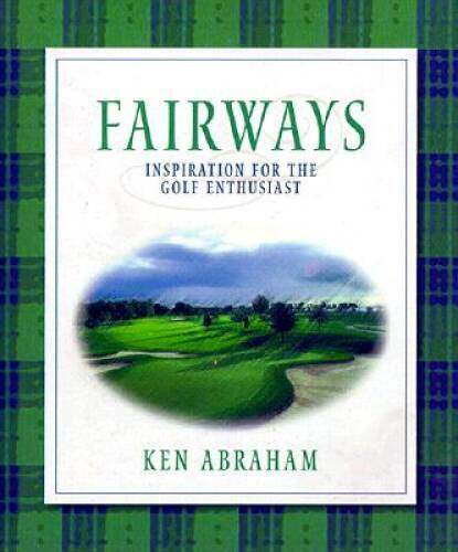 Fairways: Inspiration for the Golf Enthusiast - Hardcover By Abraham ...