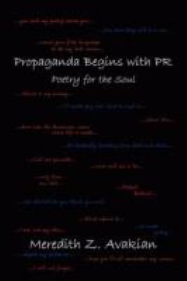 Propaganda Begins with Pr by Meredith Z. Avakian (2008, Trade Paperback ...