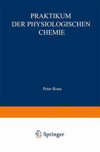 Praktikum der Physiologischen Chemie by Peter Rona, Hugo Wilhelm ...
