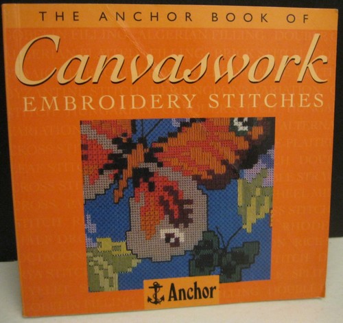 THE ANCHOR BOOK OF CANVASWORK EMBROIDERY STITCHES COMPILED BY EVE ...