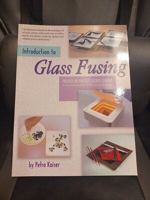 Introduction To Glass Fusing Book by Petra Kaiser Project Project Guided Lessons | eBay