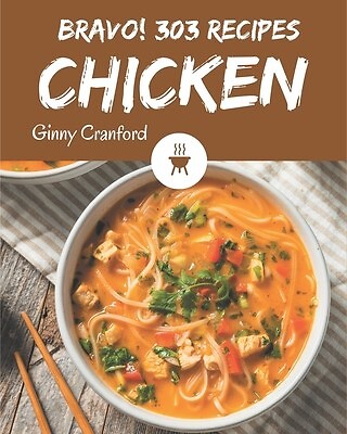 Bravo! 303 Chicken Recipes Making More Memories in your Kitchen by ...