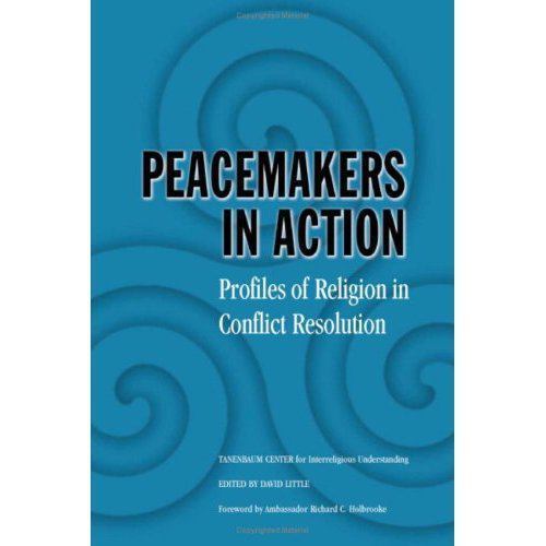 Peacemakers In Action : Profiles of Religion in Conflict Resolution ...