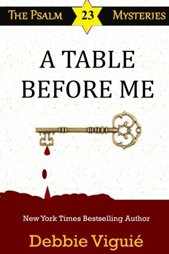 A TABLE BEFORE ME (PSALM 23 MYSTERIES) (VOLUME 14) By Debbie Viguie ...