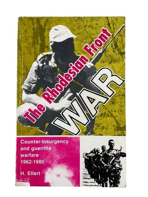 Rhodesia The Rhodesian Front War Counter-Insurgency and Guerrilla ...