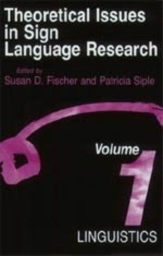 Theoretical Issues in Sign Language Research, Volume 1 : Linguistics by ...